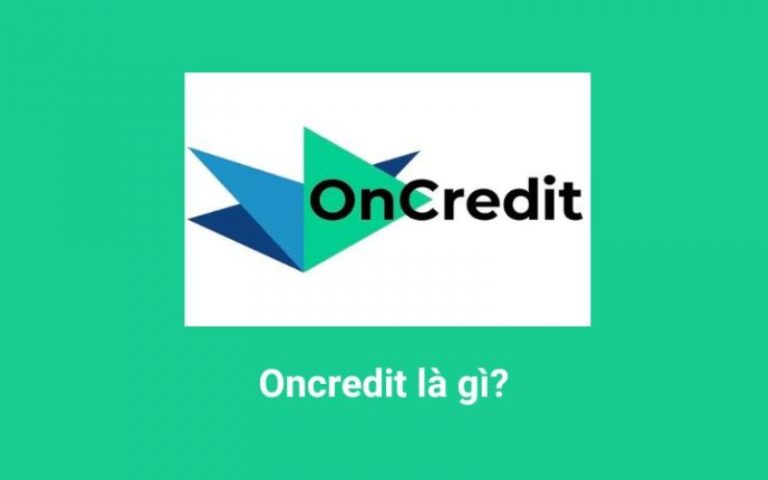 Oncredit là gì? Oncredit có uy tín không?